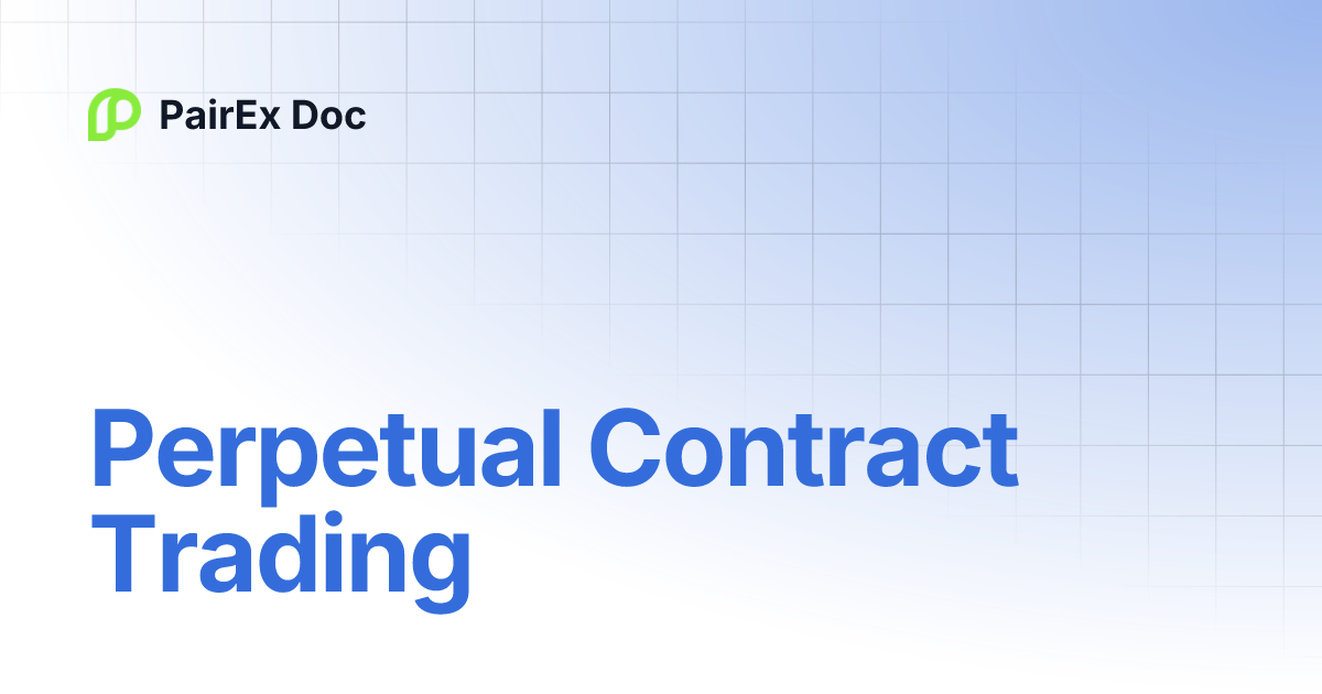 Perpetual Contract Trading | PairEx Doc