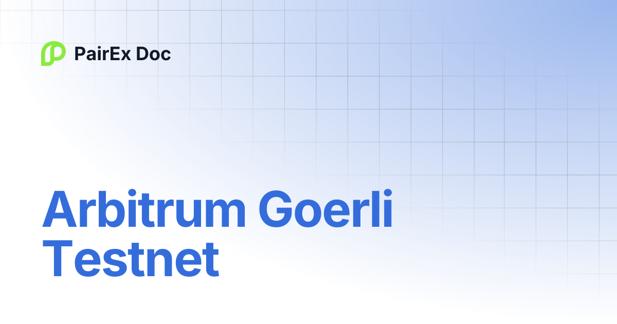 Arbitrum Goerli Testnet | PairEx Doc